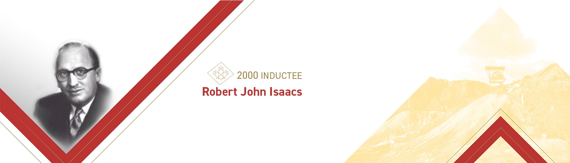 Robert John Isaacs (1905 - 1997) - Canadian Mining Hall of Fame
